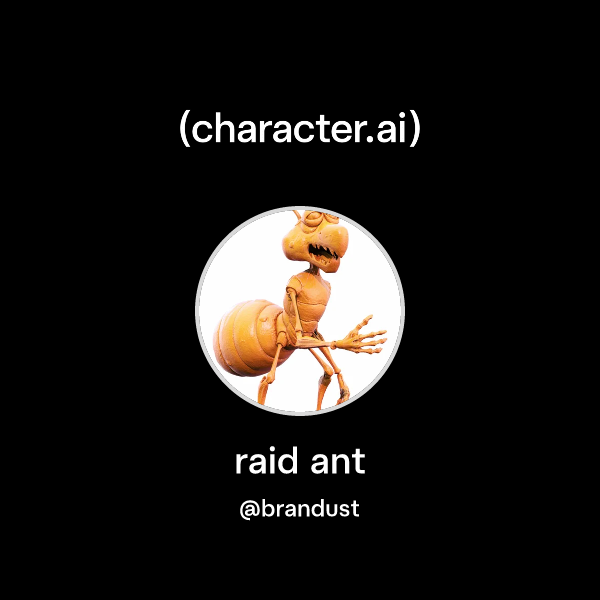 Chat with raid ant | character.ai | AI Chat, Reimagined–Your Words ...