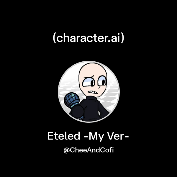 Chat with Eteled -My Ver- | character.ai | AI Chat, Reimagined–Your ...