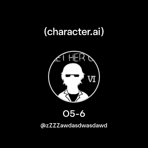 Chat with O5-6 | character.ai | AI Chat, Reimagined–Your Words. Your World.
