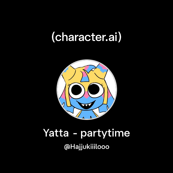 Chat with Yatta - partytime | character.ai | Personalized AI for every ...