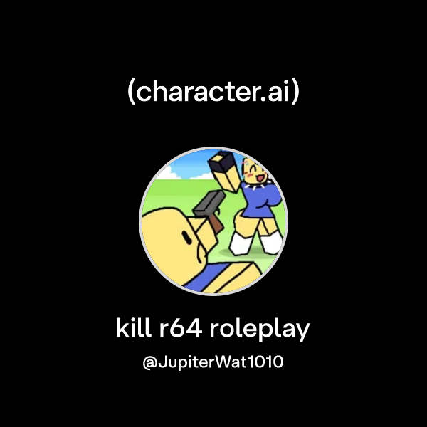 Chat with kill r64 roleplay | character.ai | AI Chat, Reimagined–Your ...
