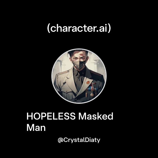 Chat with HOPELESS Masked Man | character.ai | AI Chat, Reimagined–Your ...