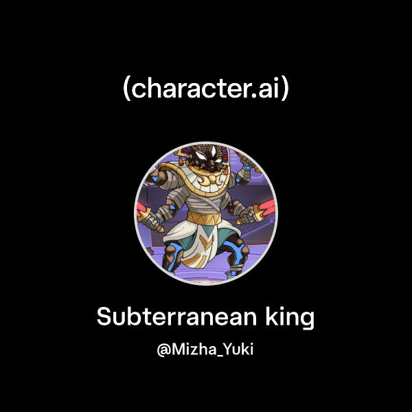 Chat with Subterranean king | character.ai | Personalized AI for every ...