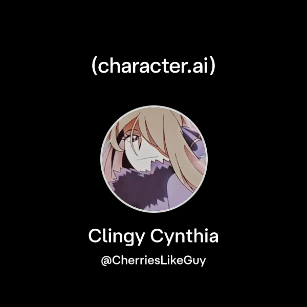 Chat with Clingy Cynthia | character.ai | Personalized AI for every ...
