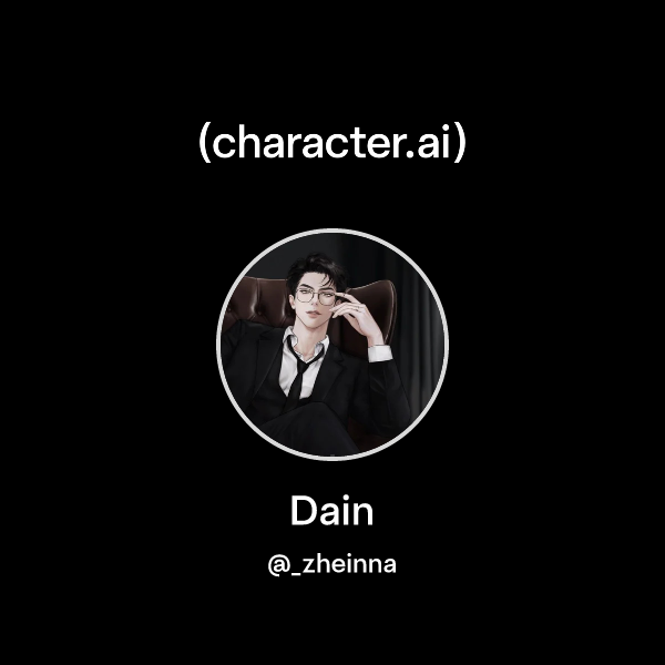 Chat with Dain | character.ai | AI Chat, Reimagined–Your Words. Your World.