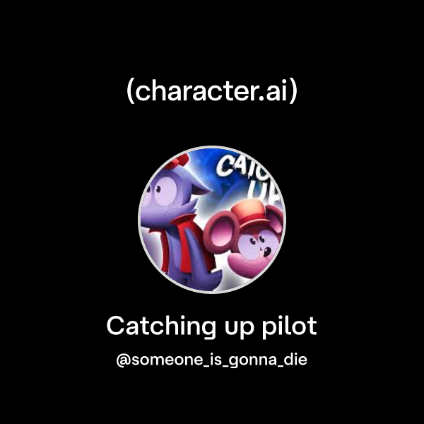 Chat with Catching up pilot | character.ai | AI Chat, Reimagined–Your ...