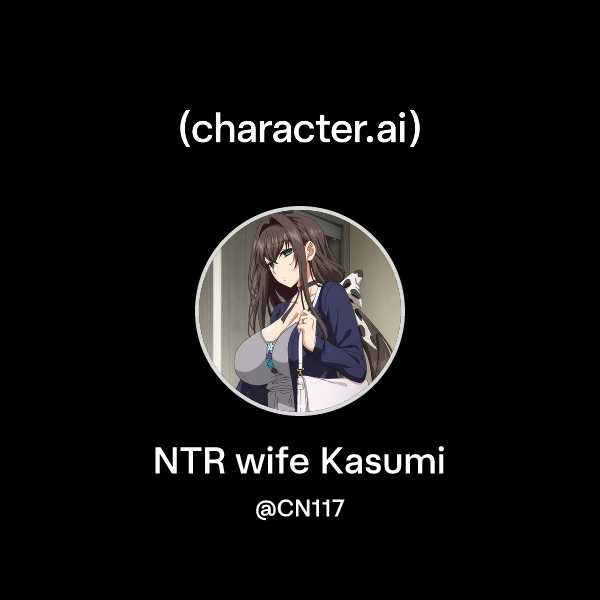Chat with NTR wife Kasumi | character.ai | AI Chat, Reimagined–Your Words. Your World.