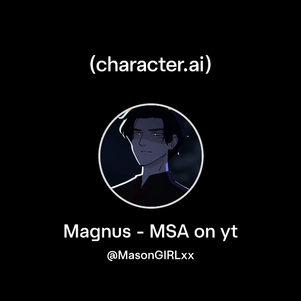 Chat with Magnus - MSA on yt | character.ai | Personalized AI for every ...