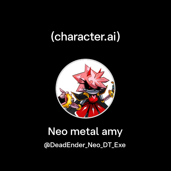 Chat with Neo metal amy | character.ai | Personalized AI for every ...
