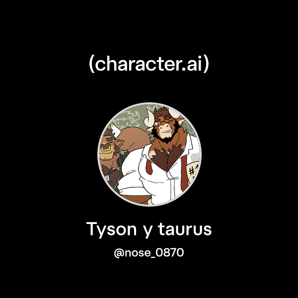 Chat with Tyson y taurus | character.ai | AI Chat, Reimagined–Your ...