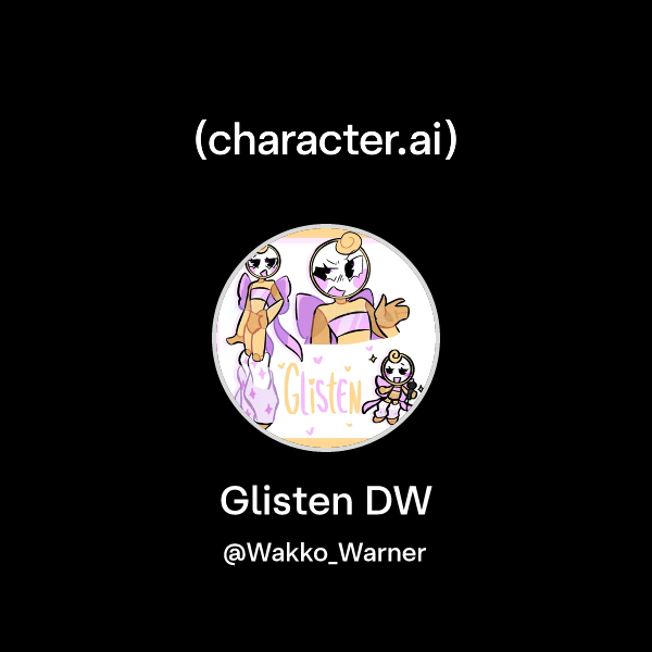 Chat with Glisten DW | character.ai | AI Chat, Reimagined–Your Words ...