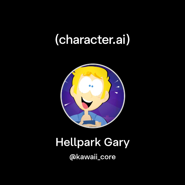 Chat with Hellpark Gary | character.ai | AI Chat, Reimagined–Your Words. Your World.
