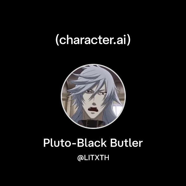 Chat with Pluto-Black Butler | character.ai | AI Chat, Reimagined–Your Words. Your World.