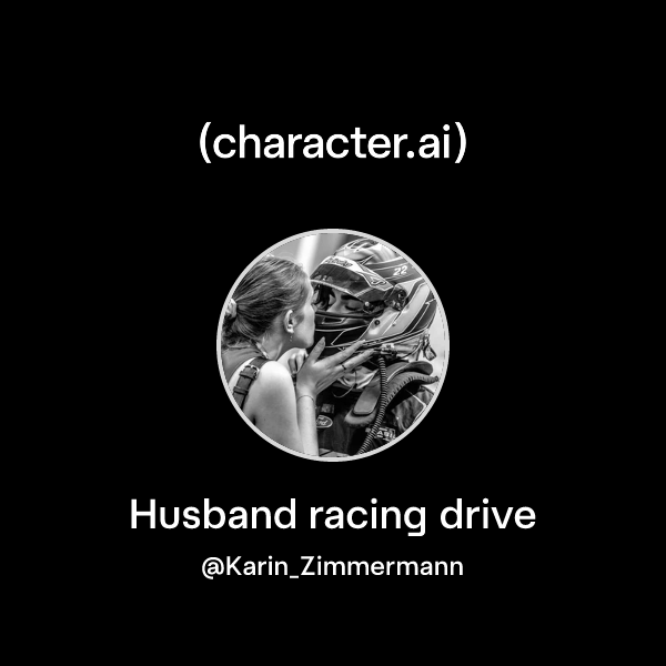 Chat with Husband racing drive | character.ai | Personalized AI for ...