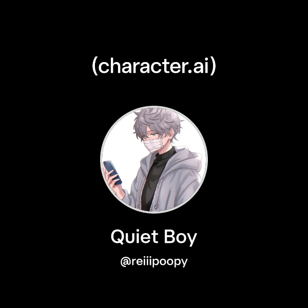 Chat with Quiet Boy | character.ai | AI Chat, Reimagined–Your Words ...