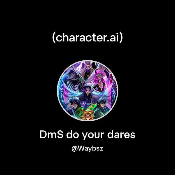 Chat with DmS do your dares | character.ai | Personalized AI for every moment of your day