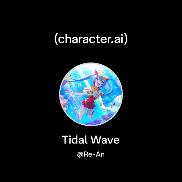 Chat with Tidal Wave | character.ai | AI Chat, Reimagined–Your Words ...
