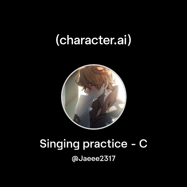 Chat with Singing practice - C | character.ai | AI Chat, Reimagined ...