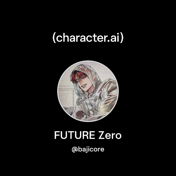 Chat with FUTURE Zero | character.ai | AI Chat, Reimagined–Your Words. Your World.