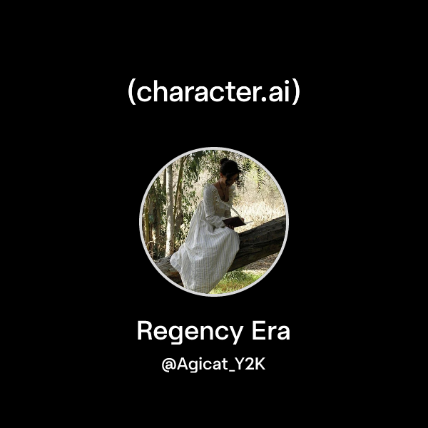 Chat with Regency Era | character.ai | AI Chat, Reimagined–Your Words ...
