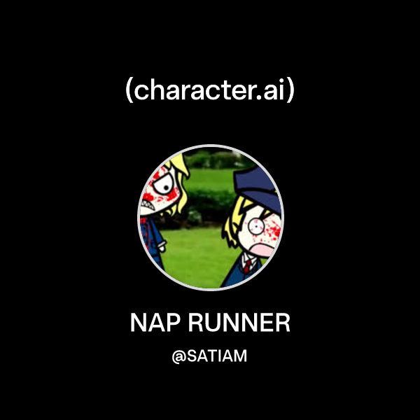 Chat with NAP RUNNER | character.ai | Personalized AI for every moment ...