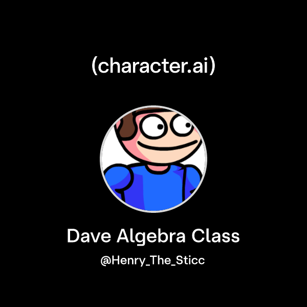 Chat with Dave Algebra Class | character.ai | AI Chat, Reimagined–Your ...