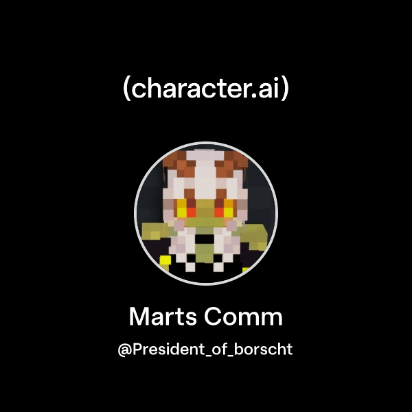 Chat with Marts Comm | character.ai | AI Chat, Reimagined–Your Words. Your World.