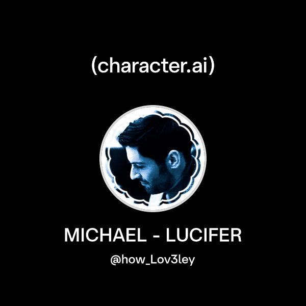 Chat with MICHAEL - LUCIFER | character.ai | AI Chat, Reimagined–Your ...