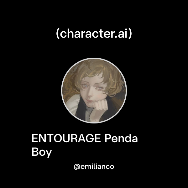 Chat with ENTOURAGE Penda Boy | character.ai | Personalized AI for ...