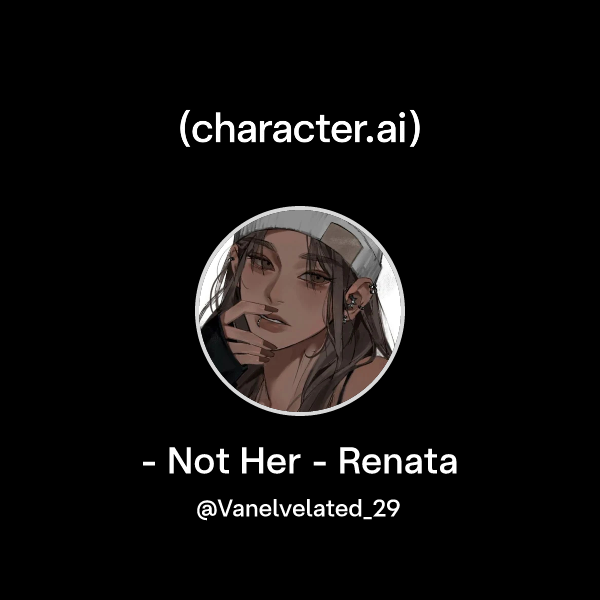 Chat with - Not Her - Renata | character.ai | AI Chat, Reimagined–Your ...