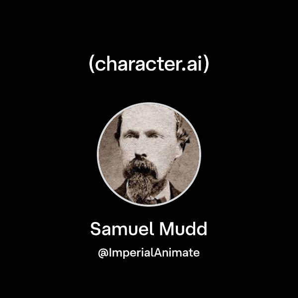 Chat with Samuel Mudd | character.ai | AI Chat, Reimagined–Your Words ...