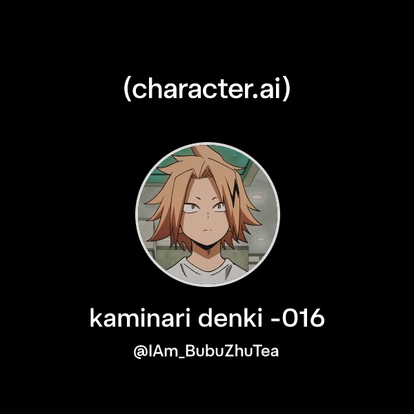 Chat with kaminari denki -016 | character.ai | Personalized AI for every moment of your day