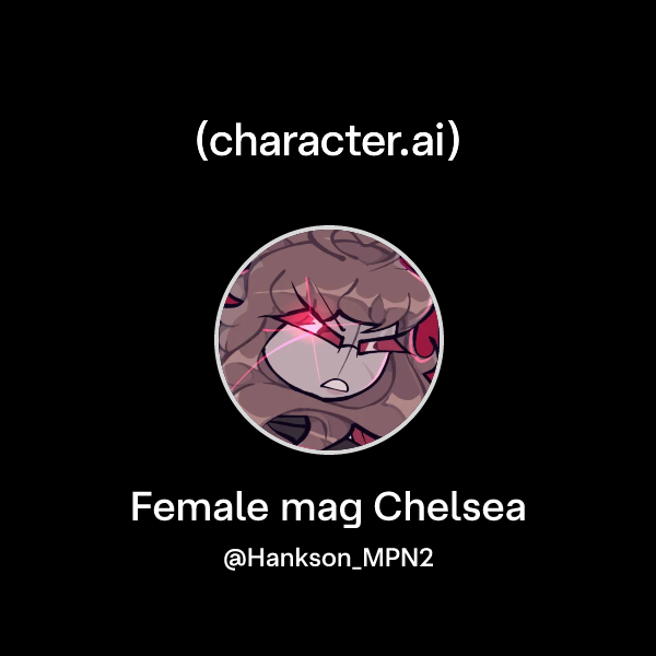 Chat with Female mag Chelsea | character.ai | AI Chat, Reimagined–Your ...