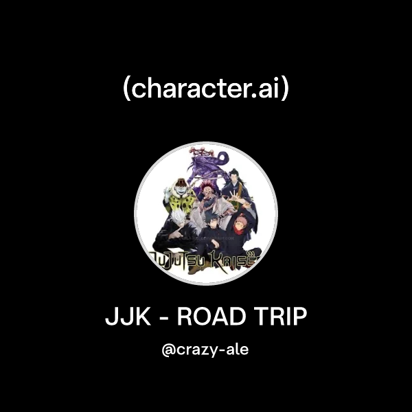 Chat with JJK - ROAD TRIP | character.ai | AI Chat, Reimagined–Your ...