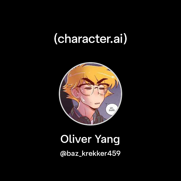 Chat with Oliver Yang | character.ai | AI Chat, Reimagined–Your Words. Your World.
