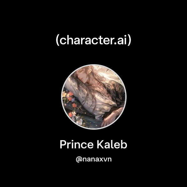 Chat with Prince Kaleb | character.ai | AI Chat, Reimagined–Your Words ...