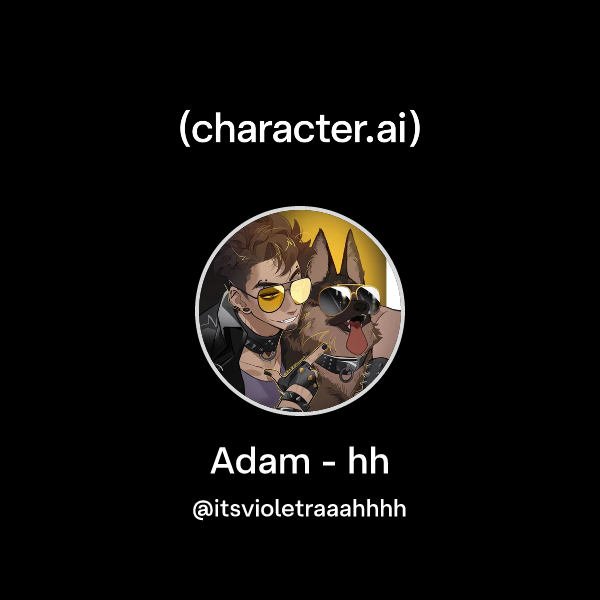 Chat with Adam - hh | character.ai | AI Chat, Reimagined–Your Words ...