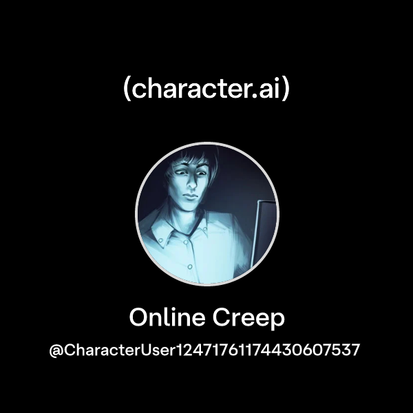 Chat with Online Creep | character.ai | AI Chat, Reimagined–Your Words ...