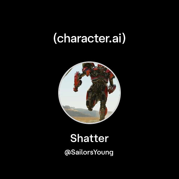 Chat with Shatter | character.ai | AI Chat, Reimagined–Your Words. Your ...