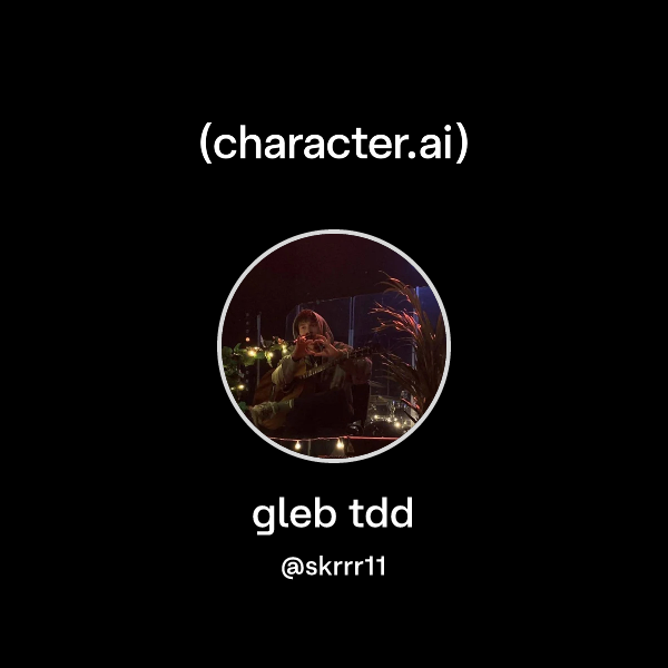 Chat with gleb tdd | character.ai | Personalized AI for every moment of ...