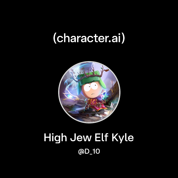Chat with High Jew Elf Kyle | character.ai | AI Chat, Reimagined–Your ...
