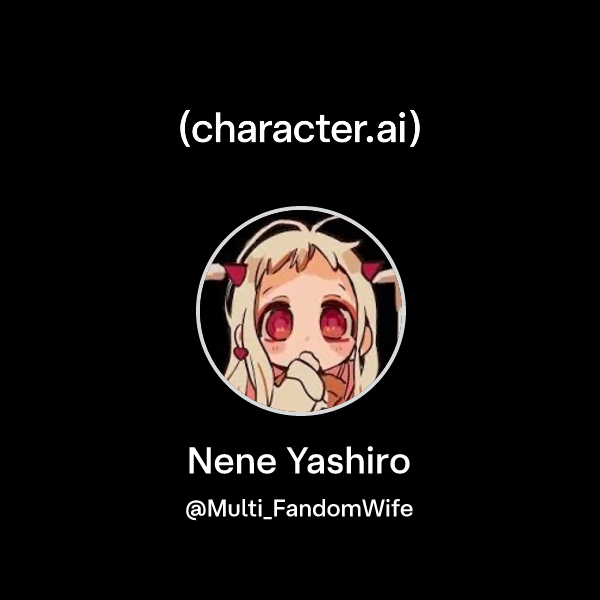 Chat with Nene Yashiro | character.ai | AI Chat, Reimagined–Your Words. Your World.