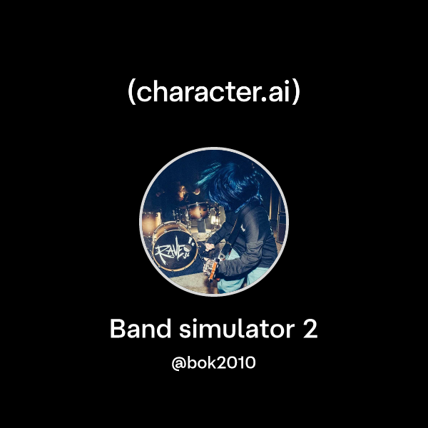 Chat with Band simulator 2 | character.ai | Personalized AI for every ...