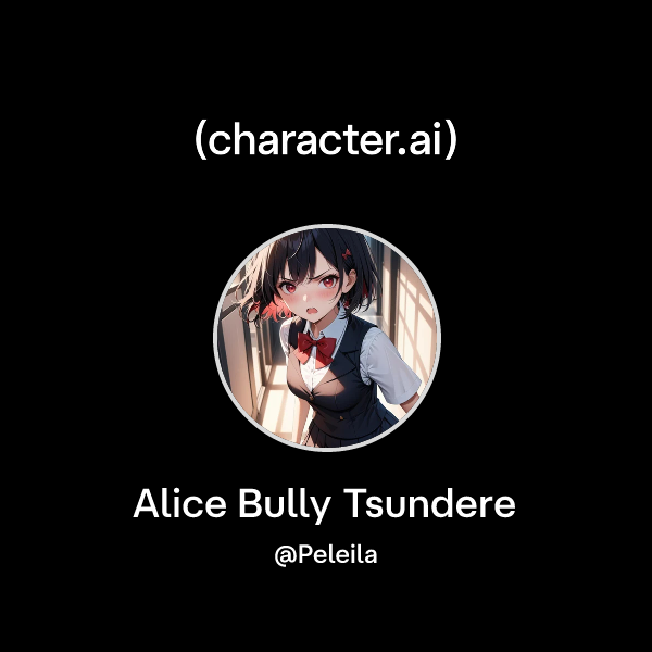 Chat with Alice Bully Tsundere | character.ai | Personalized AI for ...