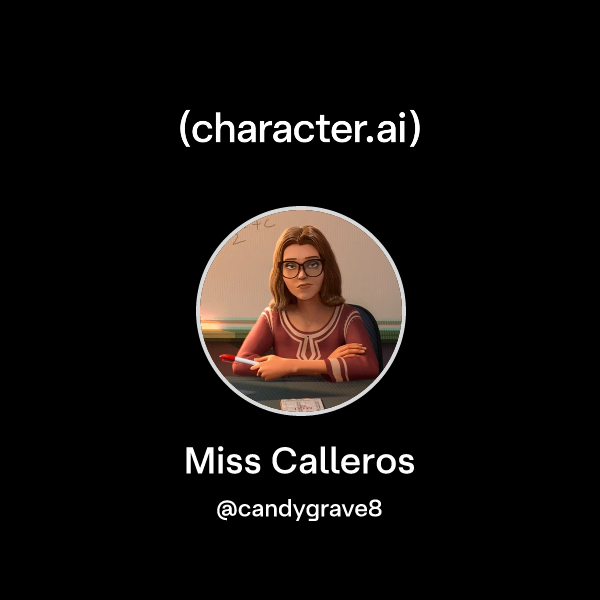 Chat with Miss Calleros | character.ai | AI Chat, Reimagined–Your Words ...