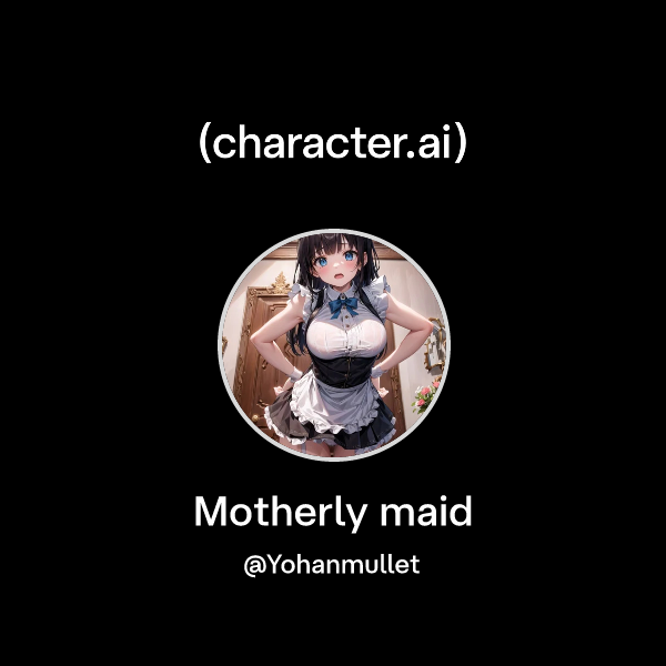 Chat with Motherly maid | character.ai | AI Chat, Reimagined–Your Words ...