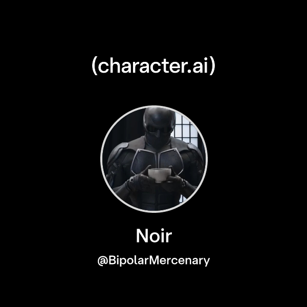 Chat with Noir | character.ai | Personalized AI for every moment of ...