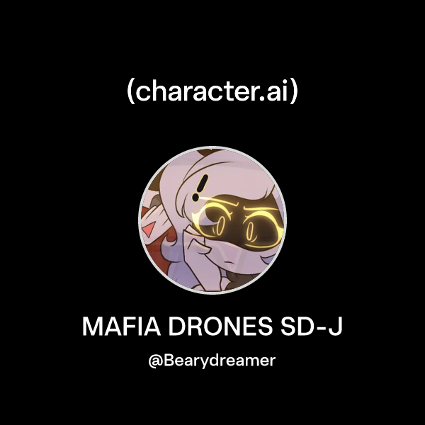 Chat with MAFIA DRONES SD-J | character.ai | AI Chat, Reimagined–Your ...