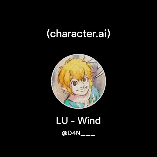 Chat with LU - Wind | character.ai | AI Chat, Reimagined–Your Words ...
