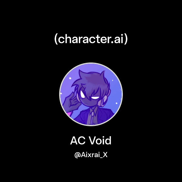 Chat with AC Void | character.ai | AI Chat, Reimagined–Your Words. Your ...